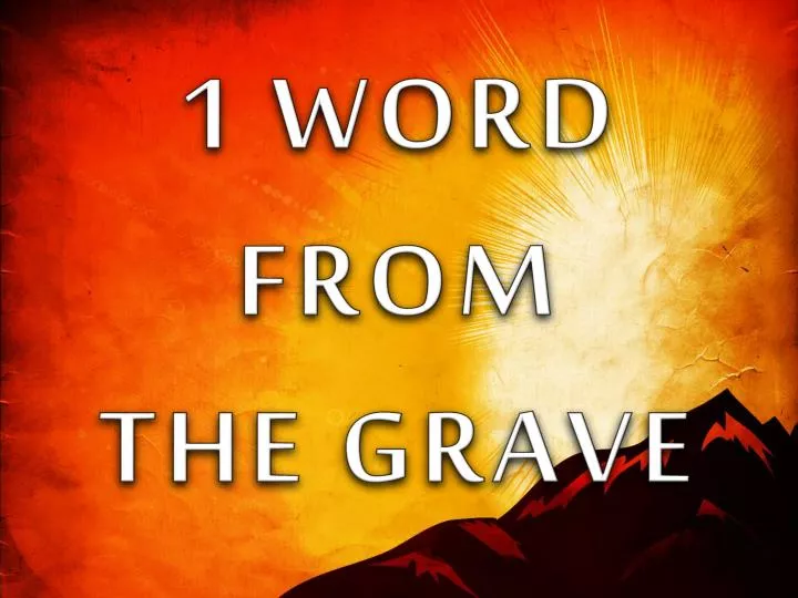 PPT - 1 WORD FROM THE GRAVE PowerPoint Presentation, free download - ID ...