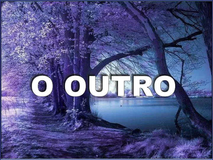 PPT - O OUTRO PowerPoint Presentation, free download - ID:5274100