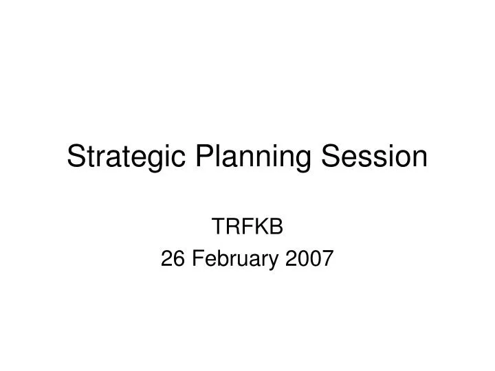 PPT - Strategic Planning Session PowerPoint Presentation, free download ...