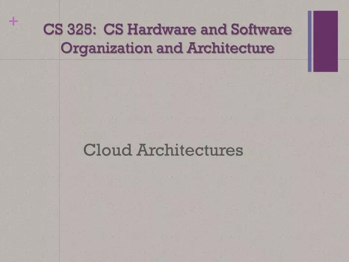 PPT - CS 325: CS Hardware and Software Organization and Architecture ...