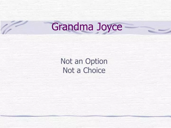 PPT - Grandma Joyce PowerPoint Presentation, free download - ID:5278441