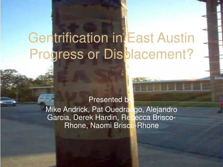 PPT - Gentrification in East Austin Progress or Displacement ...