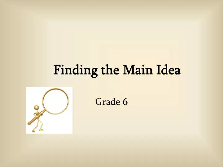 PPT - Finding the Main Idea PowerPoint Presentation, free download - ID ...