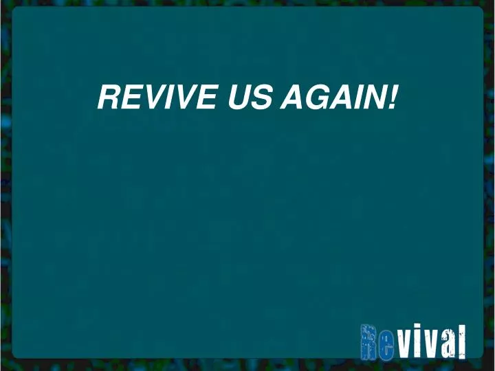 PPT - REVIVE US AGAIN! PowerPoint Presentation, free download - ID:5280552