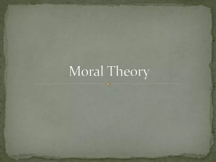 PPT - Moral Theory PowerPoint Presentation, free download - ID:5282828