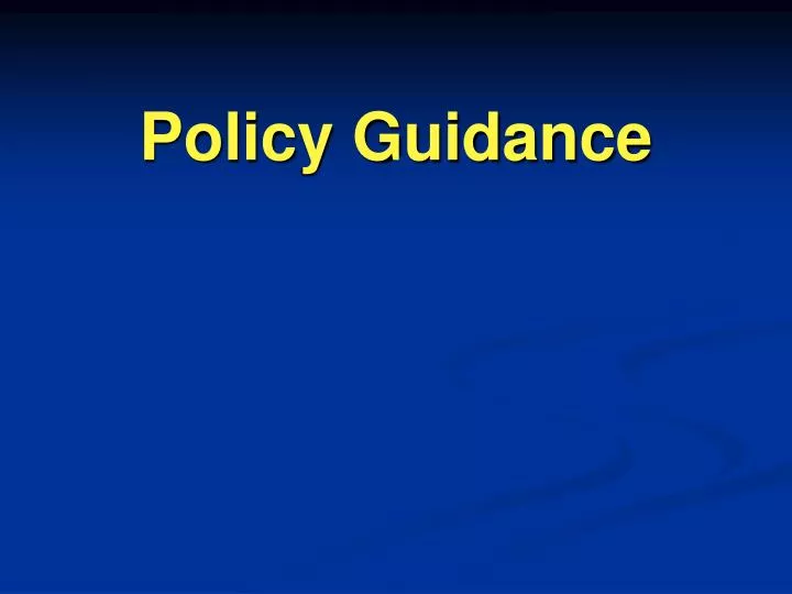 PPT - Policy Guidance PowerPoint Presentation, free download - ID:5284362