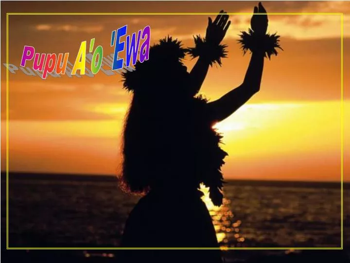 PPT - Pupu A'o 'Ewa PowerPoint Presentation, free download - ID:5286845
