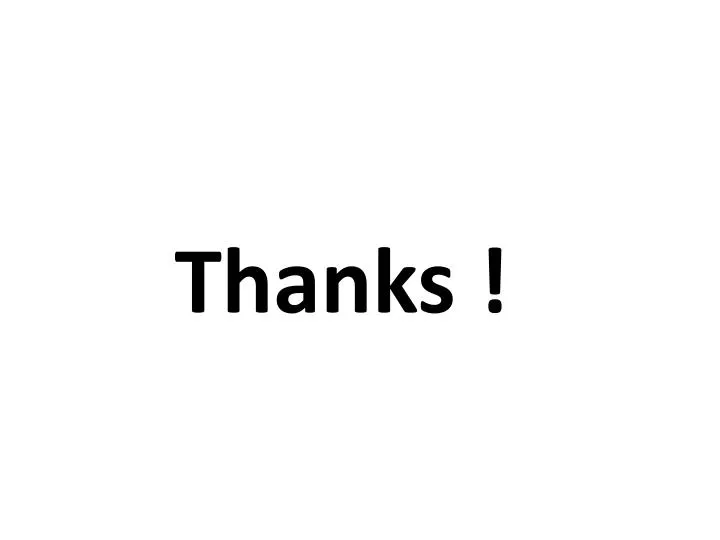 PPT - Thanks ! PowerPoint Presentation, free download - ID:5286847