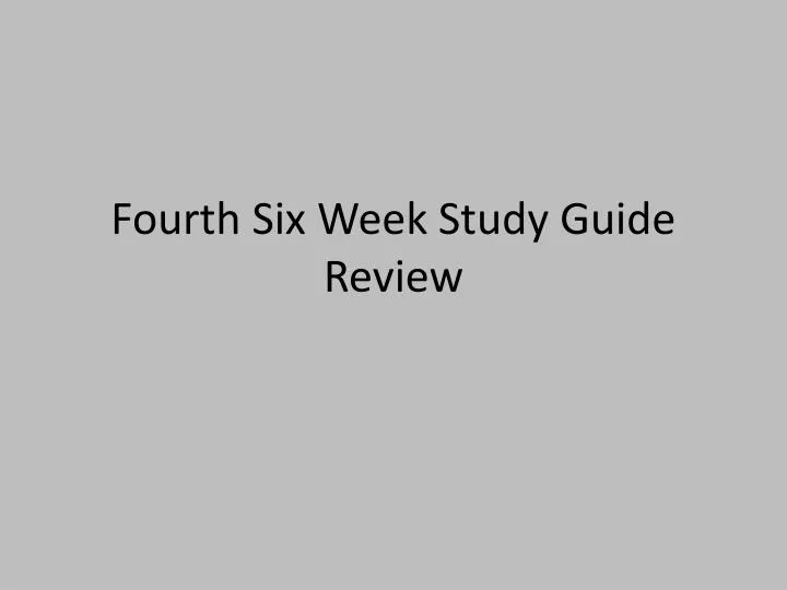 PPT - Fourth Six Week Study Guide Review PowerPoint Presentation, free ...