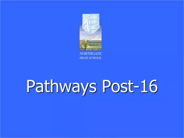 PPT - Pathways Post-16 PowerPoint Presentation, free download - ID:5288225