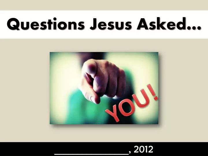 PPT - Questions Jesus Asked… PowerPoint Presentation, free download ...
