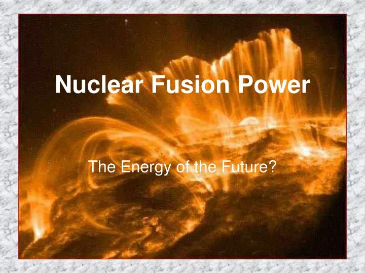 PPT - Nuclear Fusion Power PowerPoint Presentation, free download - ID ...