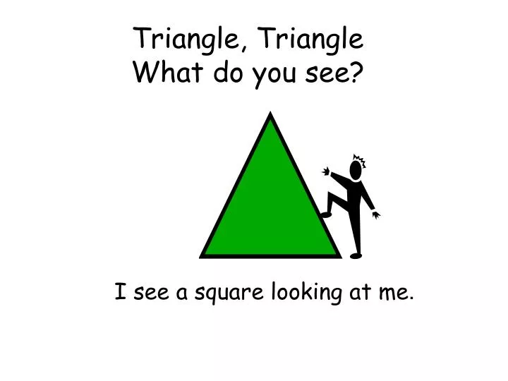 PPT - Triangle, Triangle What do you see? PowerPoint Presentation, free ...