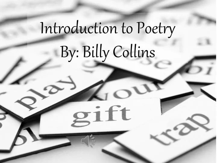 PPT - Introduction to Poetry By: Billy Collins PowerPoint Presentation ...