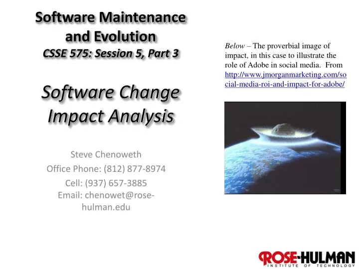 PPT - Software Maintenance and Evolution CSSE 575: Session 5, Part 3 Software Change Impact ...