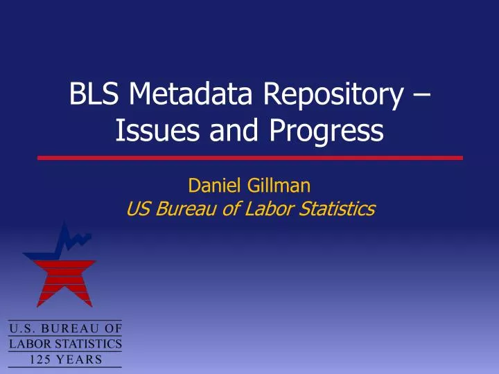 PPT - BLS Metadata Repository – Issues and Progress PowerPoint ...