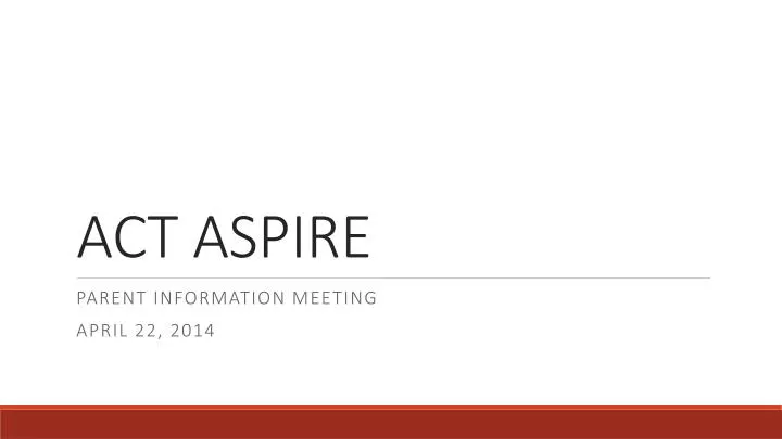 PPT - ACT ASPIRE PowerPoint Presentation, free download - ID:5296187 PPT - ACT ASPIRE PowerPoint Presentation, free download - ID:5296187