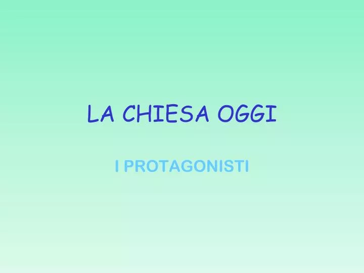 PPT - LA CHIESA OGGI PowerPoint Presentation, free download - ID:5297947