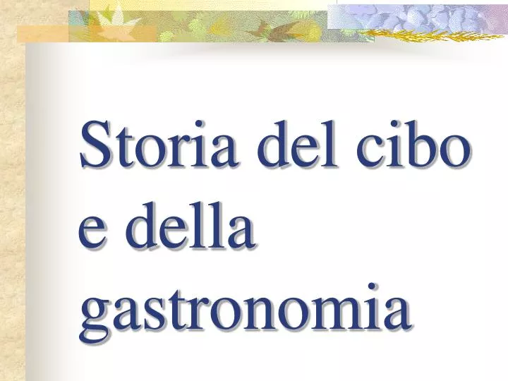 Ppt Storia Del Cibo E Della Gastronomia Powerpoint Presentation Free Download Id5304655