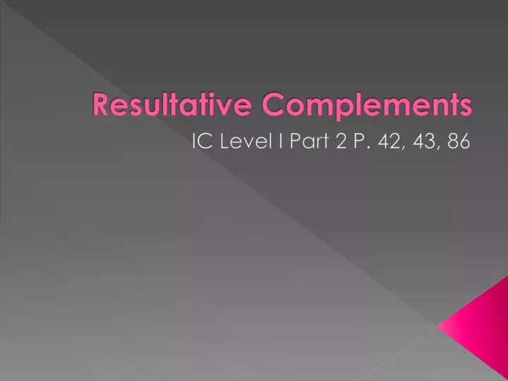 PPT - Resultative Complements PowerPoint Presentation, free download ...