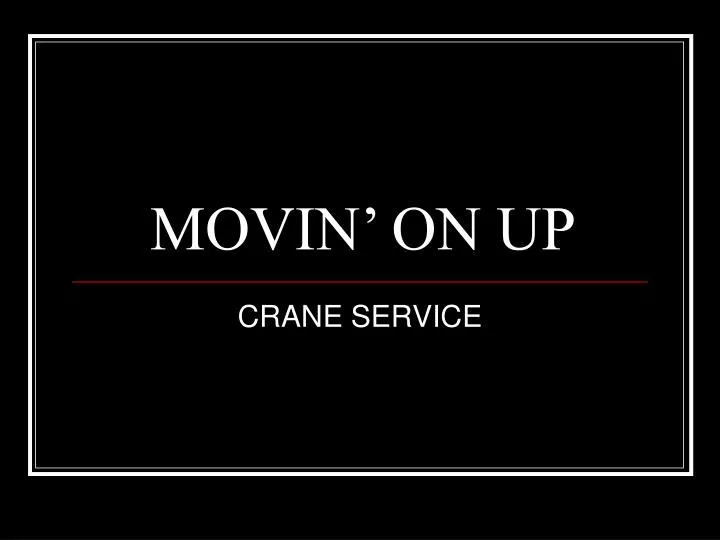 PPT - MOVIN’ ON UP PowerPoint Presentation, free download - ID:5306039