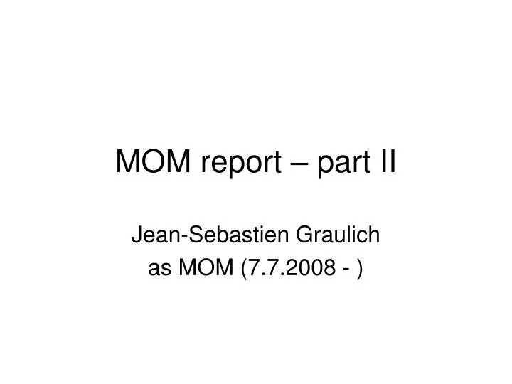 PPT - MOM report – part II PowerPoint Presentation, free download - ID ...