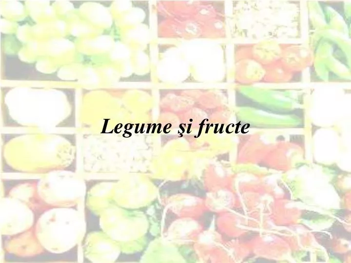 PPT - Legume şi fructe PowerPoint Presentation, free download - ID:5310664