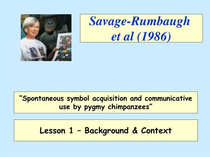 PPT - Savage-Rumbaugh et al (1986) PowerPoint Presentation, free ...