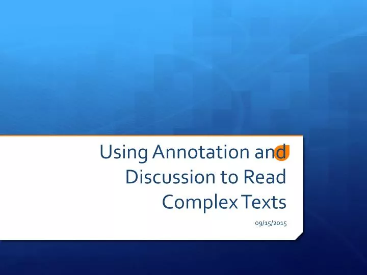 PPT - Using Annotation and Discussion to Read Complex Texts PowerPoint ...