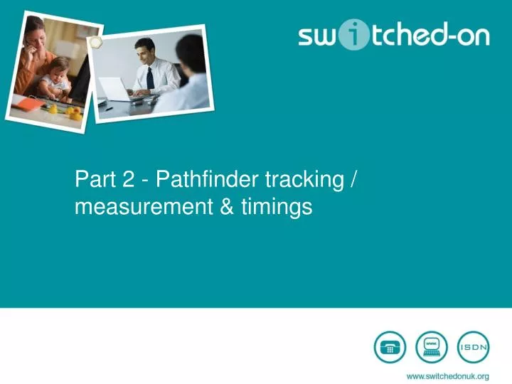 PPT - Part 2 - Pathfinder tracking / measurement & timings PowerPoint ...