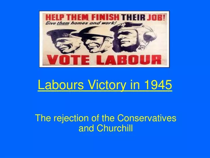 PPT - Labours Victory in 1945 PowerPoint Presentation, free download ...