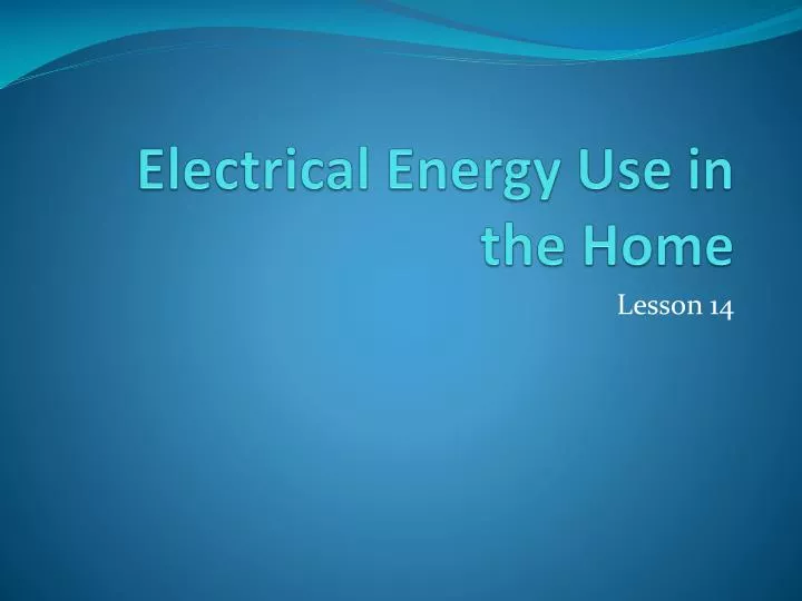 PPT - Electrical Energy Use in the Home PowerPoint Presentation, free ...