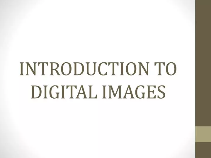 PPT - INTRODUCTION TO DIGITAL IMAGES PowerPoint Presentation, free ...