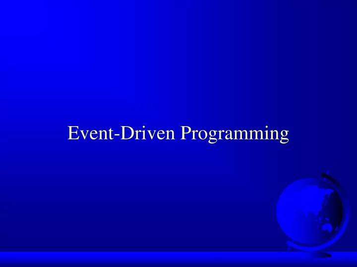 PPT - Event-Driven Programming PowerPoint Presentation, free download ...