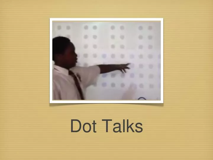 PPT - Dot Talks PowerPoint Presentation, free download - ID:5317010