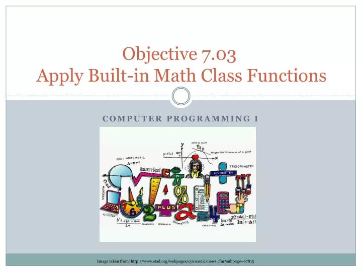 PPT - Objective 7.03 Apply Built-in Math Class Functions PowerPoint ...