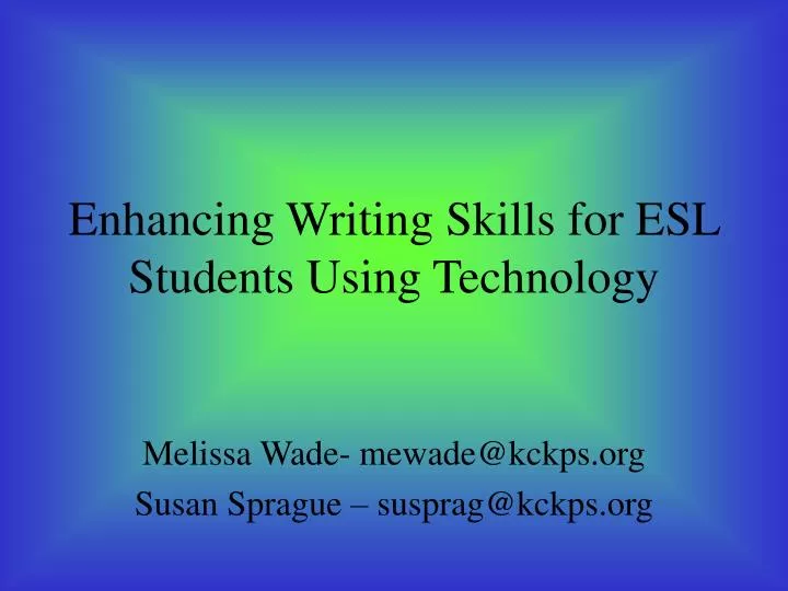 PPT - Enhancing Writing Skills for ESL Students Using Technology ...