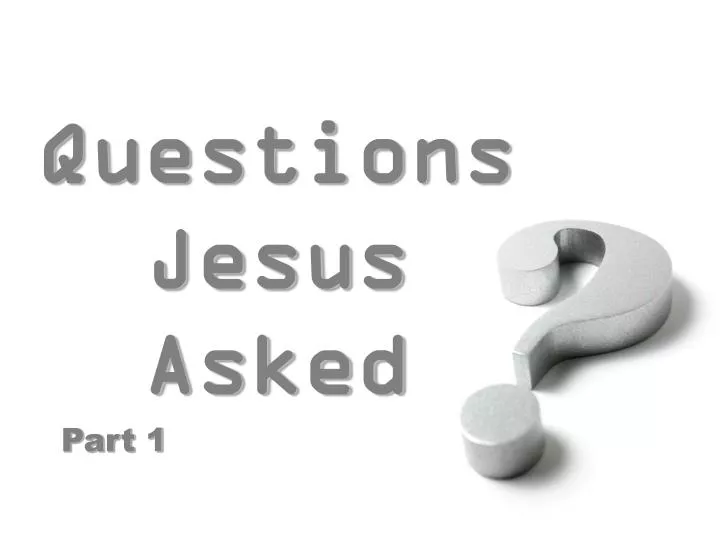 PPT - Questions Jesus Asked PowerPoint Presentation, free download - ID ...