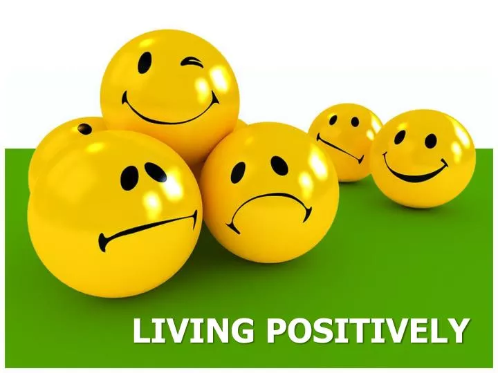 PPT - LIVING POSITIVELY PowerPoint Presentation, free download - ID:5319337