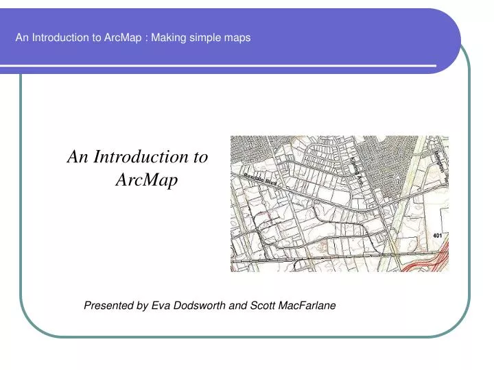 PPT - An Introduction to ArcMap : Making simple maps PowerPoint ...