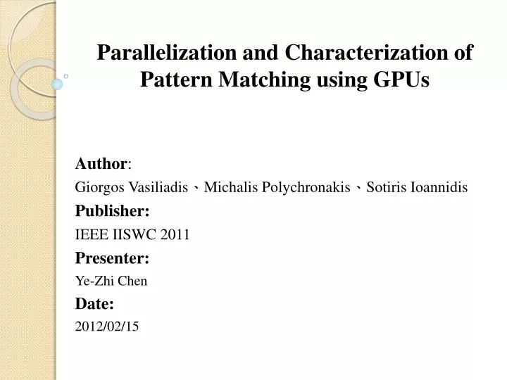 Ppt Parallelization And Characterization Of Pattern Matching Using Gpus Powerpoint 2585