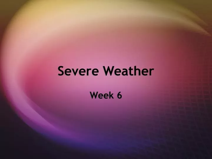PPT - Severe Weather PowerPoint Presentation, free download - ID:5320679