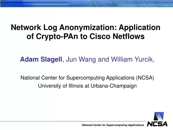 PPT - Network Log Anonymization: Application of Crypto-PAn to Cisco ...