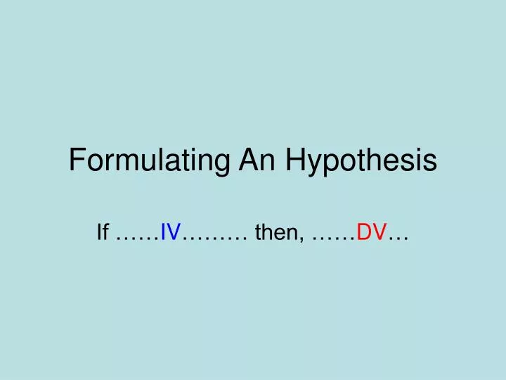 Ppt Formulating An Hypothesis Powerpoint Presentation Free Download