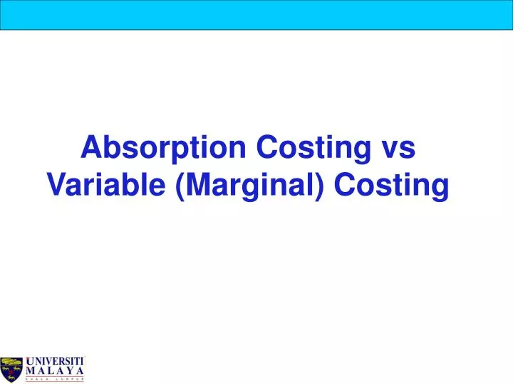 PPT - Absorption Costing vs Variable (Marginal) Costing PowerPoint ... PPT - Absorption Costing vs Variable (Marginal) Costing PowerPoint ...