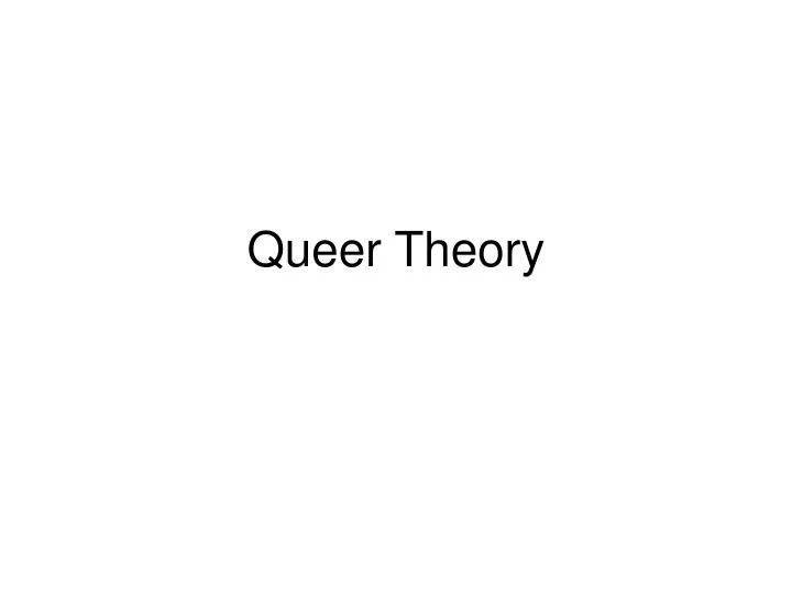 PPT - Queer Theory PowerPoint Presentation, free download - ID:5321237