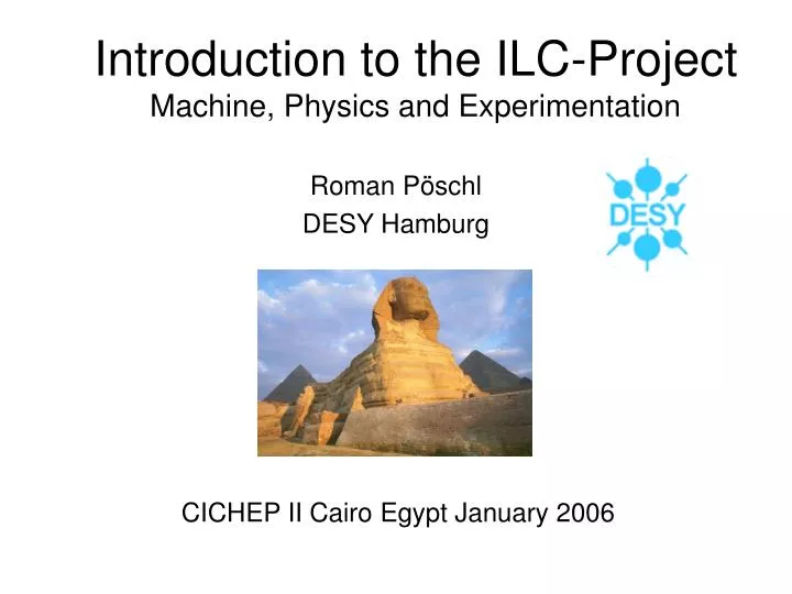 PPT - Introduction to the ILC-Project Machine, Physics and ...