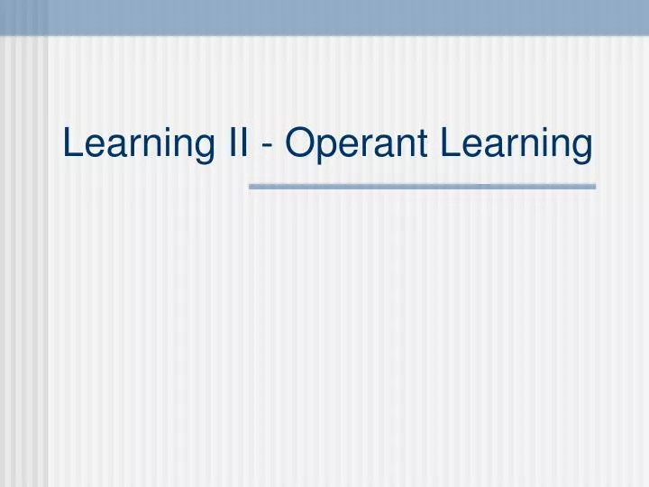 PPT - Learning II - Operant Learning PowerPoint Presentation, free ...