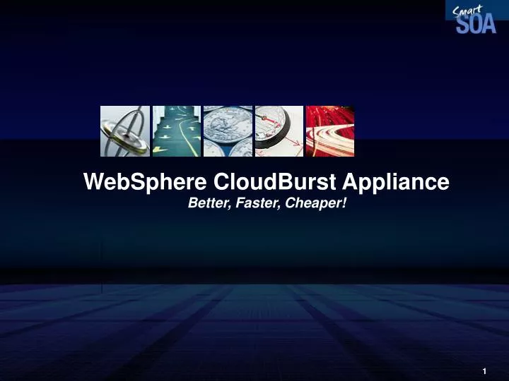 PPT - WebSphere CloudBurst Appliance Better, Faster, Cheaper! PowerPoint Presentation - ID:5322208