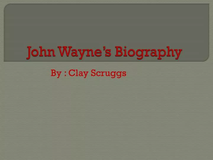 PPT - John Wayne’s Biography PowerPoint Presentation, free download ...